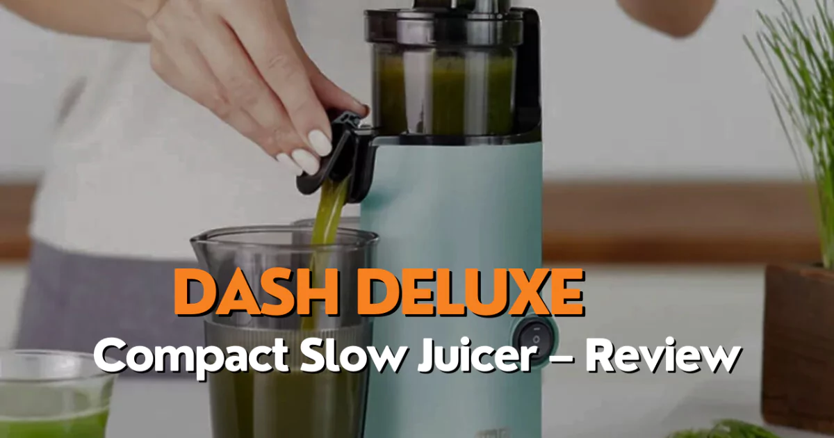 DASH Deluxe Compact Slow Juicer 2025 - Review